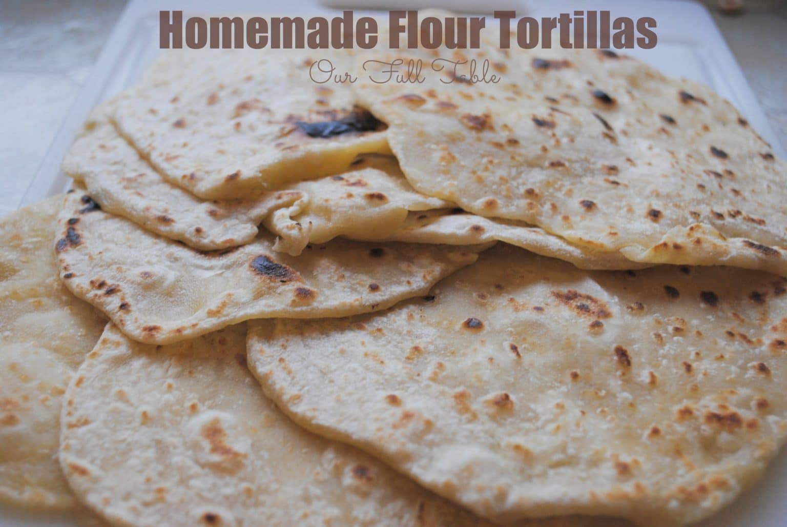 Homemade Flour Tortillas - Cooking Goals